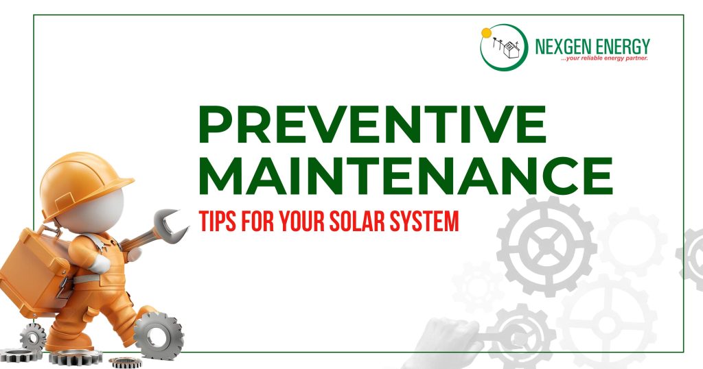 Preventive Maintenance Tips for Your Solar System - Nexgen Energy